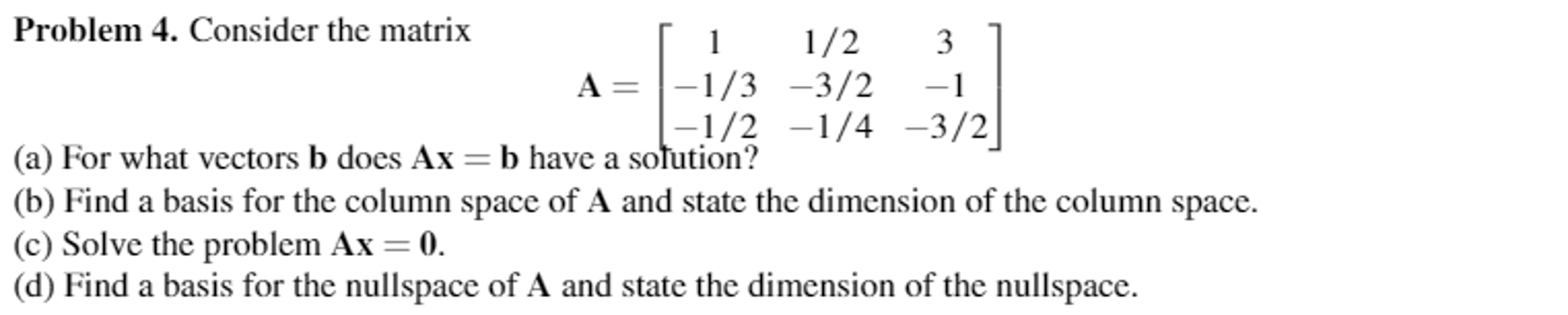 Solved Consider the matrix A = [1 1/2 3 -1/3 -3/2 -1 | Chegg.com