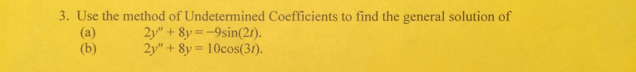 Solved Use the method of Undetermined Coefficients to find | Chegg.com