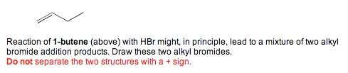 Solved Reaction of 1-butene (above) with HBr might, in | Chegg.com