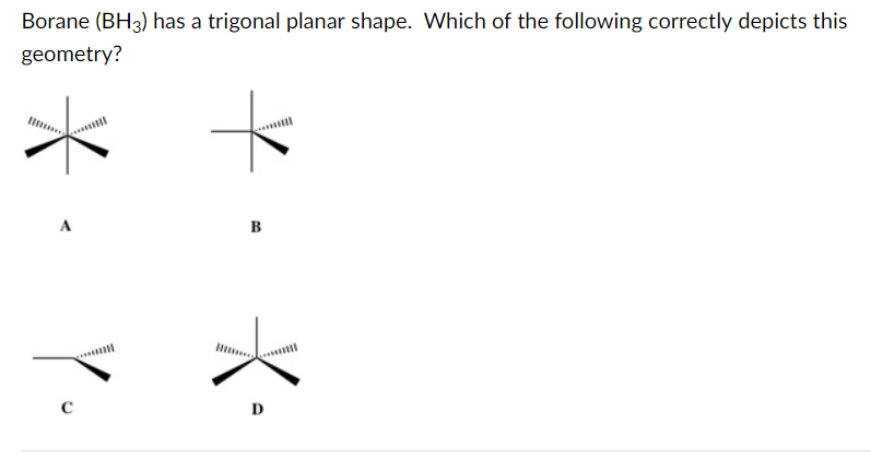 Solved Borane (BH3) has a trigonal planar shape. Which of | Chegg.com