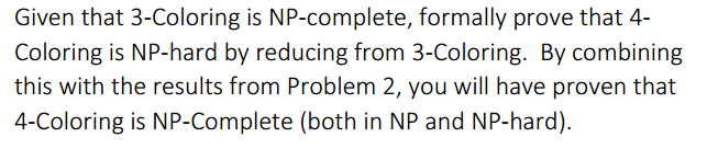 Solved Given that 3-Coloring is NP-complete, formally prove | Chegg.com