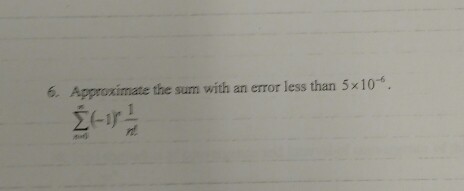 Solved Approximate the sum with an error less than 5 times | Chegg.com