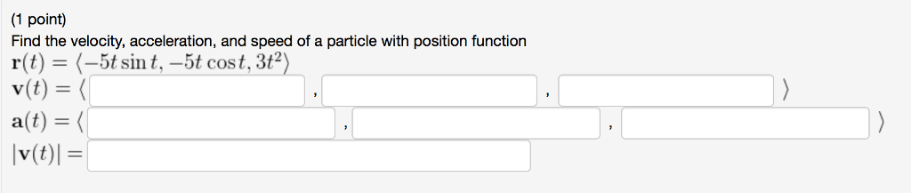 Solved (1 point) Find the velocity, acceleration, and speed | Chegg.com