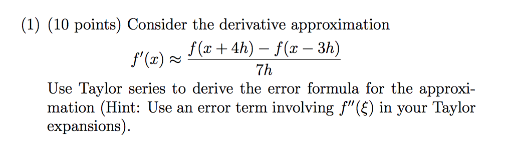 Solved (1) (10 points) Consider the derivative approximation | Chegg.com