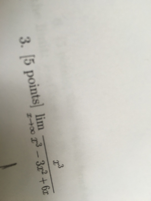 Solved lim_x rightarrow infinity x^3/x^3 - 3x^2 + 6x | Chegg.com