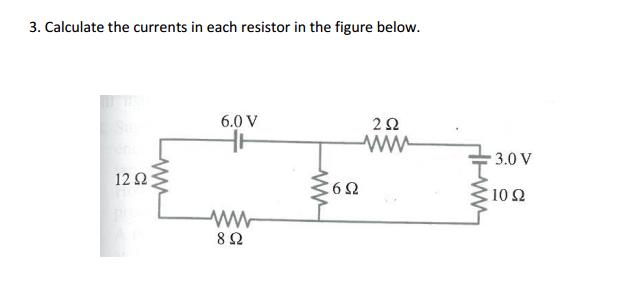 Solved 3. Calculate the currents in each resistor in the | Chegg.com