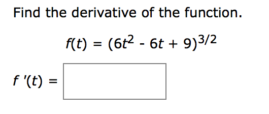 Solved Find the derivative of the function. f(t) = (6t2-6t + | Chegg.com