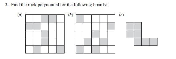 Solved Find the rook polynomial for the following boards: | Chegg.com