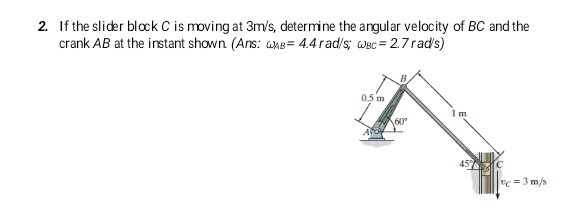 Solved 2. If the slider block C is moving at 3m/s, determine | Chegg.com