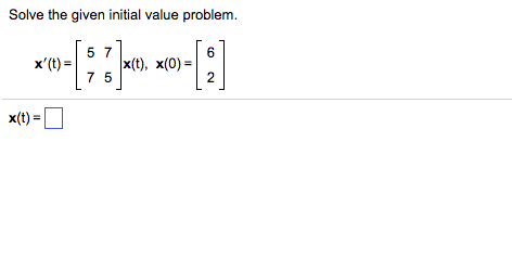 Solved Solve the given initial value problem. 5 7 x'(t)=1 7 | Chegg.com