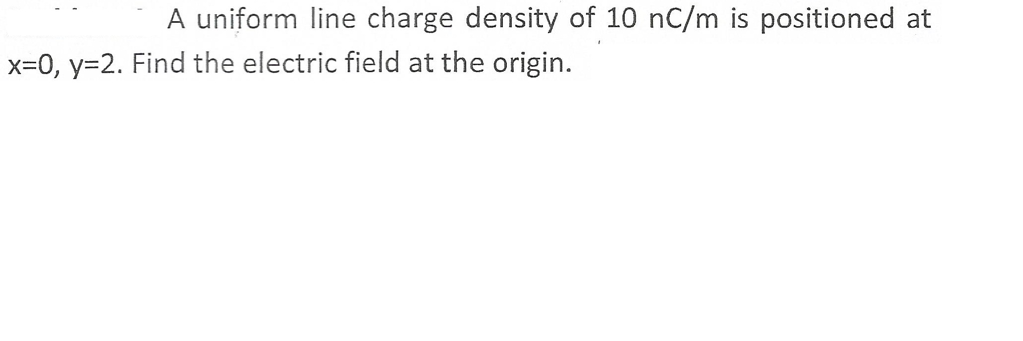 Solved A uniform line charge density of 10 nC/m is | Chegg.com