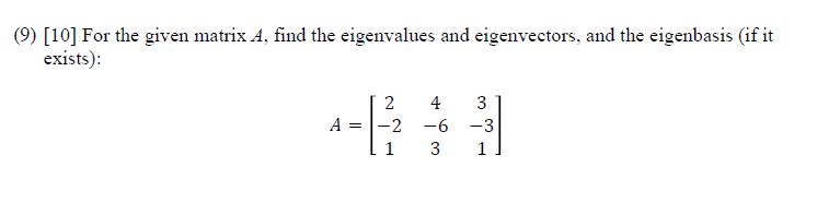 Solved (9) [10] For the given matrix A, find the eigenvalues | Chegg.com