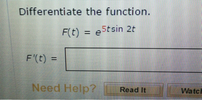 Solved Differentiate the function. F(t)=e^5tsin 2t F?(t)= | Chegg.com