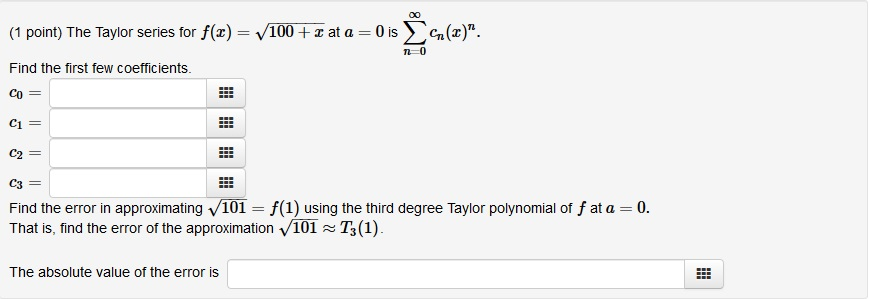 Solved (1 point) The Taylor series for f(x)-V100+z at a-0 is | Chegg.com