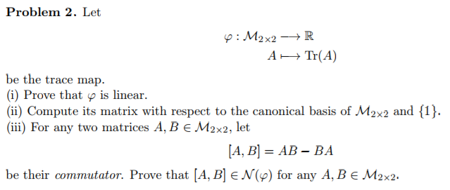Solved Problem 2. Let ATr(A) be the trace map. (6) Prove | Chegg.com