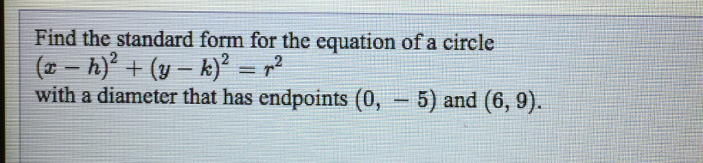 Solved Find the standard form for the equation of a circle | Chegg.com