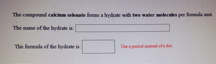 Solved The compound calcium selenate forms a hydrate with | Chegg.com