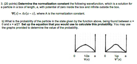 Solved 3. (20 points) Determine the normallzation constant | Chegg.com