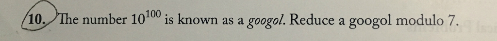 Solved The Number 10 100 Is Known As A Googol Reduce A