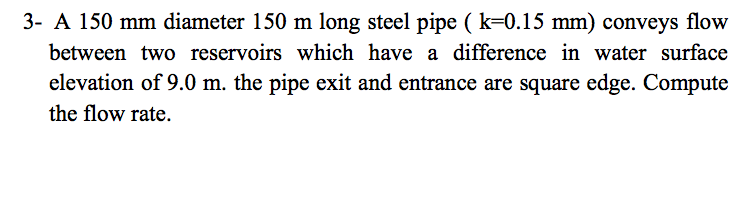 A 150 mm diameter 150 m long steel pipe (k = 0.15 mm) | Chegg.com