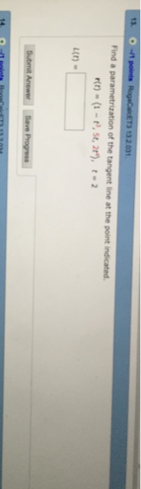 Solved Find a parameterization of the tangent line at the | Chegg.com