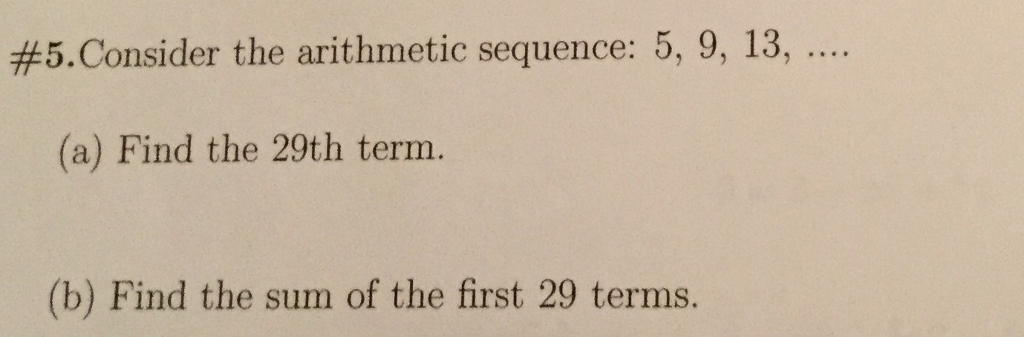 Solved #5·Consider the arithmetic sequence: 5, 9, 13, (a) | Chegg.com