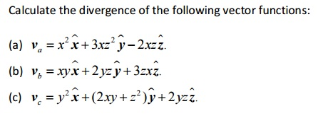 Solved Calculate the divergence of the following vector | Chegg.com