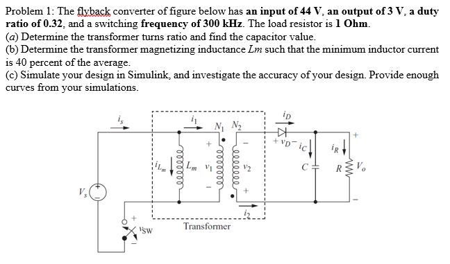 Solved Problem 1: The flyback converter of figure below has | Chegg.com