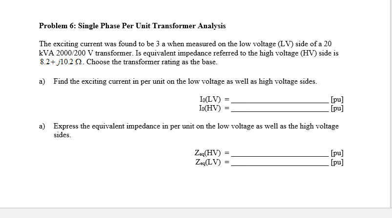 Solved Problem 6: Single Phase Per Unit Transformer Analysis | Chegg.com