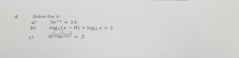 Solved Solve for x: a) 3e7x-14 b) log3 (x-8) +108sx=2 4. | Chegg.com