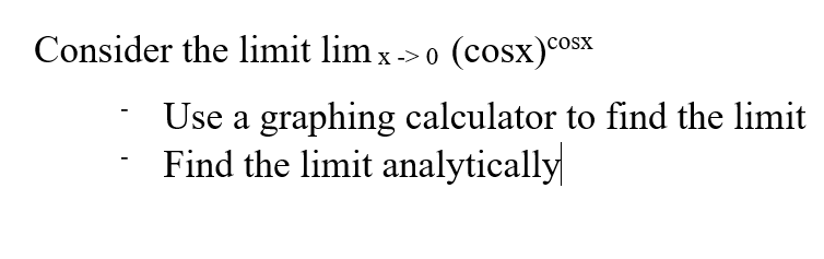 Solved Consider the limit limx >o (cosx)X COSX Use a | Chegg.com