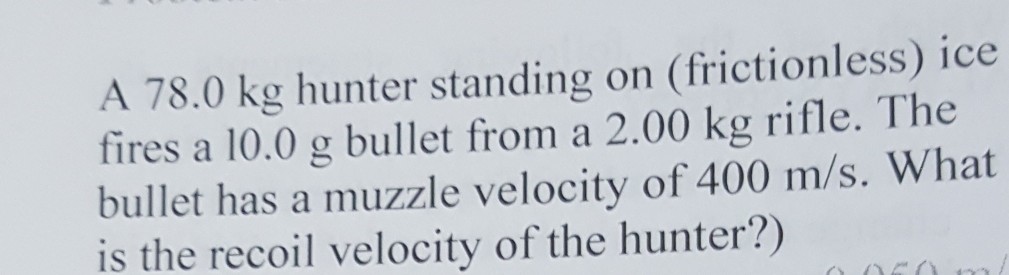 Solved A 78.0 kg hunter standing on (frictionless) ice fires | Chegg.com
