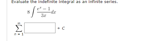 Solved Evaluate the indefinite integral as an infinite | Chegg.com