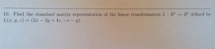Solved 10. Find the standard matrix representation of the | Chegg.com