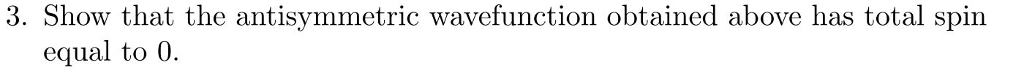 Solved 1. Consider the following spin wave functions for a | Chegg.com