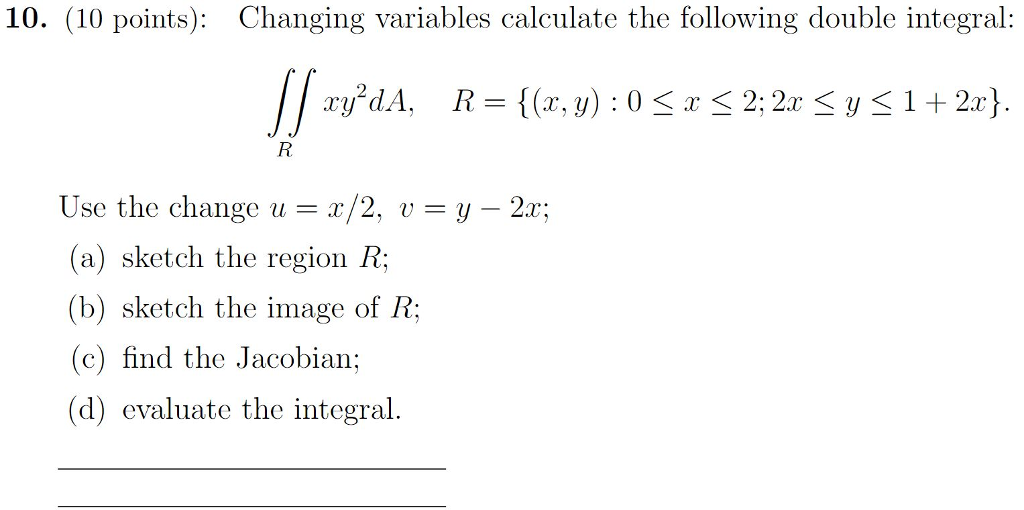 Solved 10. (10 points): Changing variables calculate the | Chegg.com
