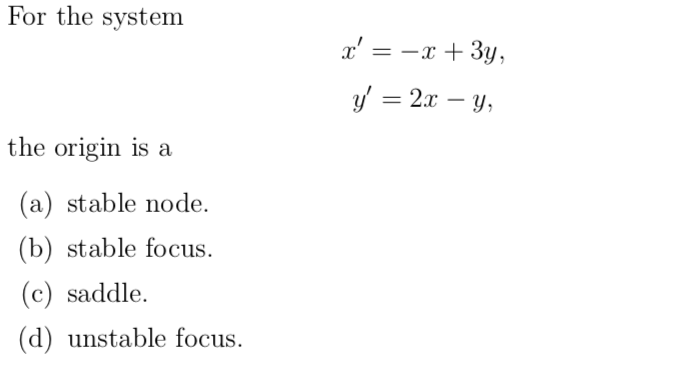 Solved For the system the origin is a (a) stable node. (b) | Chegg.com