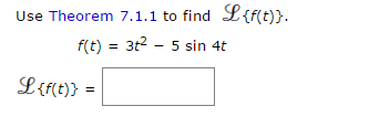 Solved Use Theorem 7 1.1 to find L{f(t)}. f(t) = 3t^2 - 5 | Chegg.com