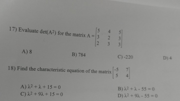 Solved 17) Evaluate det(A2) for the matrix A = 13 A) 8 B) | Chegg.com