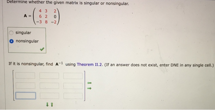 Solved Determine whether the given matrix is singular or | Chegg.com
