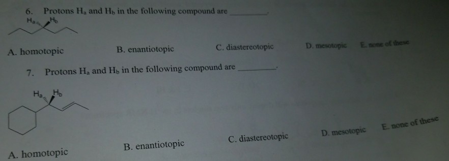 Solved 6. Protons Ha and Hb in the following compound are A. | Chegg.com