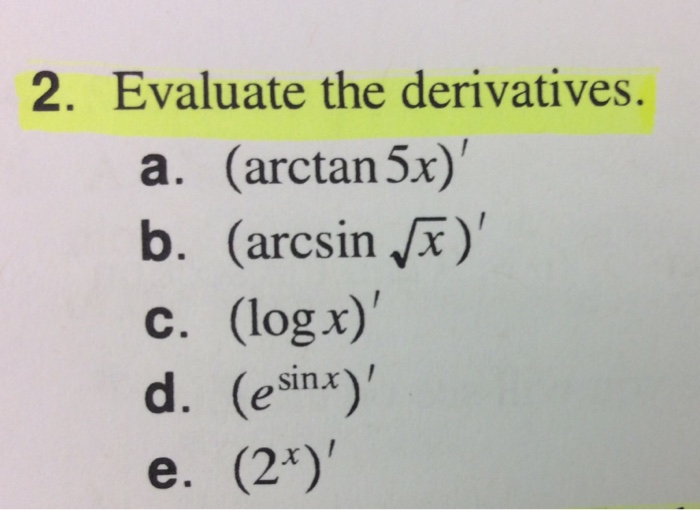 Solved Evaluate the derivatives. (arctan 5x)' (arcsin | Chegg.com