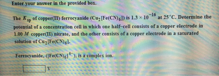 Solved The K_sp of copper(II) ferrocyanide (Cu_2[Fe(CN)_6]) | Chegg.com
