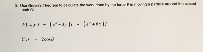 Solved Use Green s Theorem to calculate the work done by the | Chegg.com