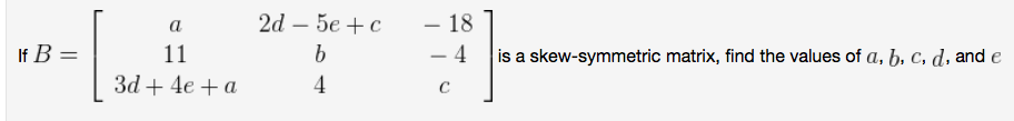 Solved 2d -5ec-18 If B = -4is a skew-symmetric matrix, find | Chegg.com
