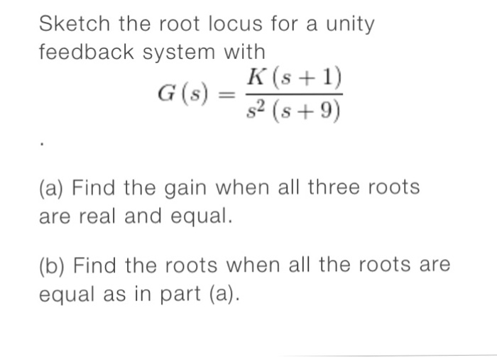 Solved Sketch the root locus for a unity feedback system | Chegg.com