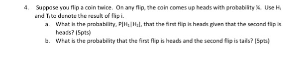 Solved Suppose you flip a coin twice. In any flip, the coin | Chegg.com