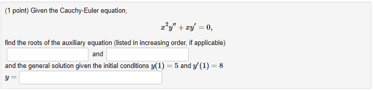 Solved (1 point) Given the Cauchy-Euler equation find the | Chegg.com