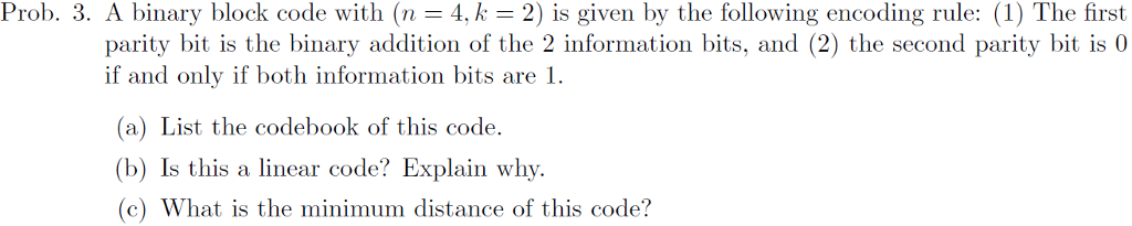 Solved A binary block code with (n = 4, k = 2) is given by | Chegg.com