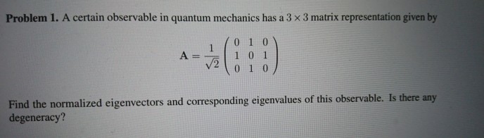 Solved Problem 1. A certain observable in quantum mechanics | Chegg.com